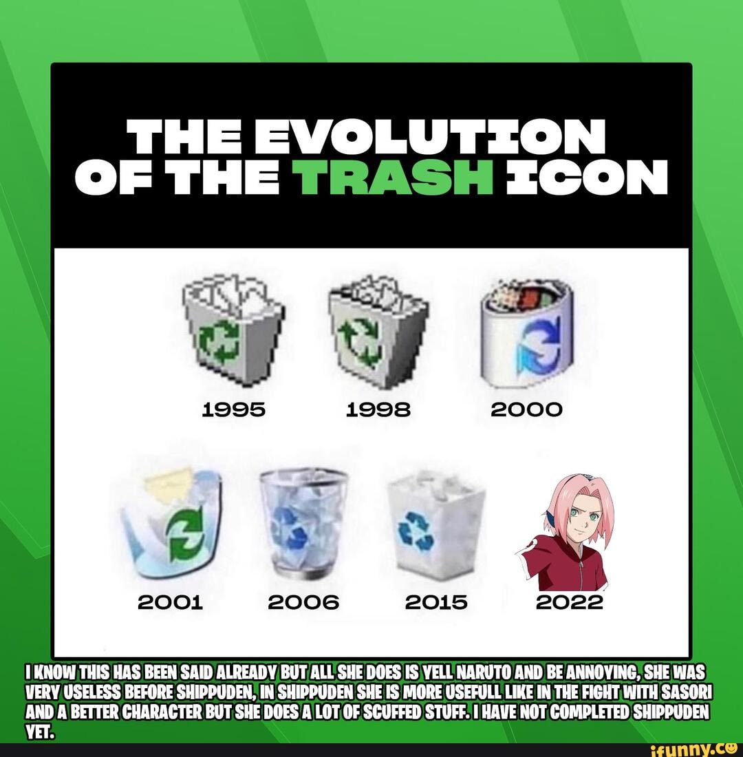 THE EVOLUTION OF THE TRASH ICON 1995 1998 2000 2006 2015 KNOW THIS HAS ...