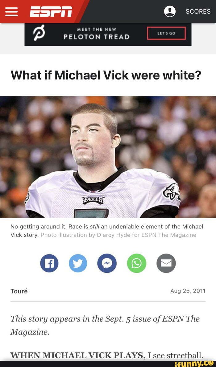 = SCORES MEET THE NEW PELOTON TREAD What if Michael Vick were white? No ...