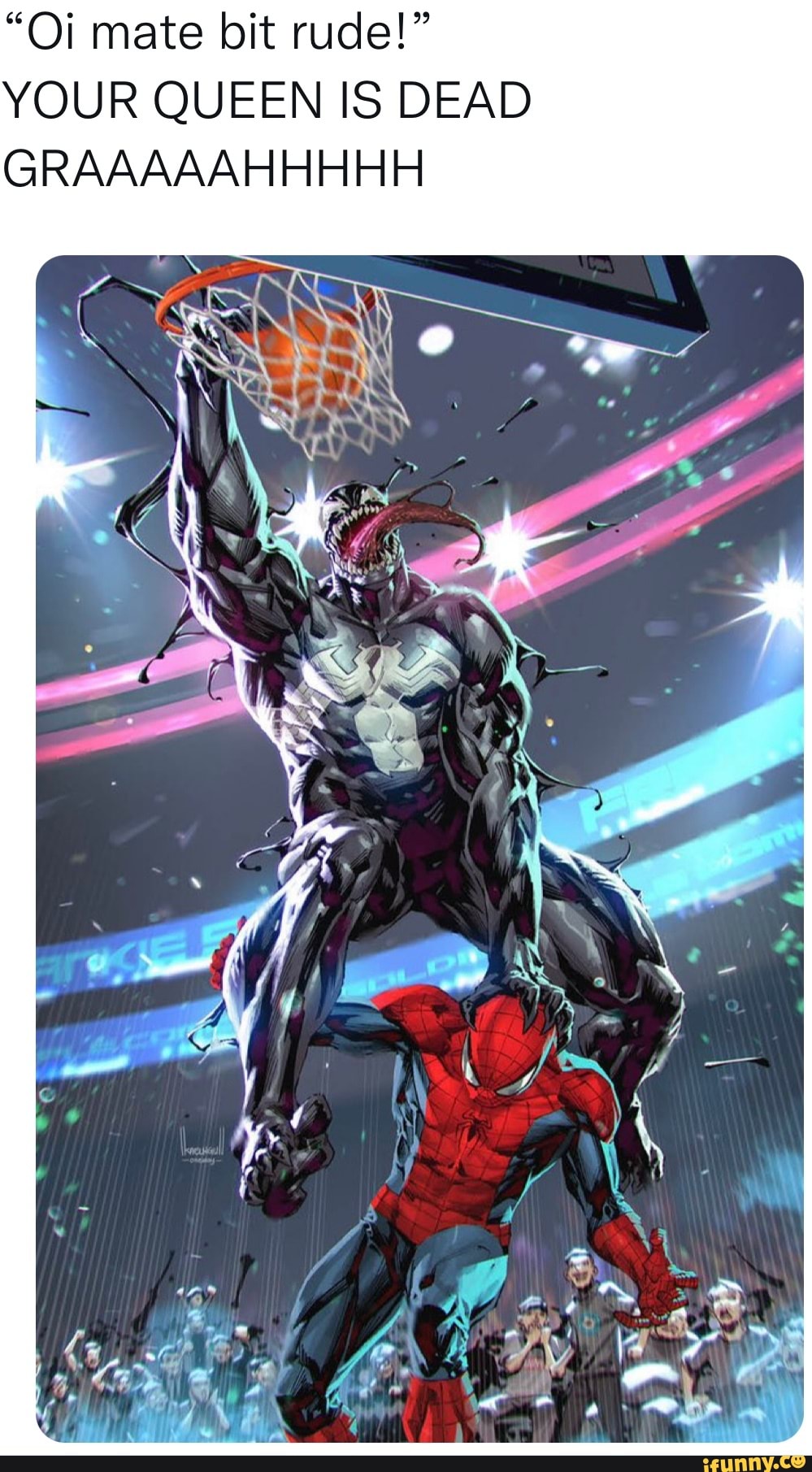 "Oi mate bit rude! YOUR QUEEN IS DEAD GRAAAAAHHHHH - iFunny