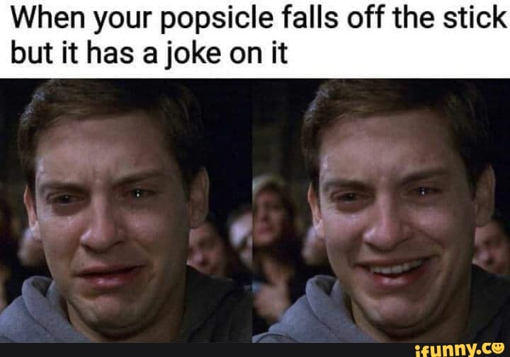 When your popsicle falls off the stick but it has joke on it - iFunny