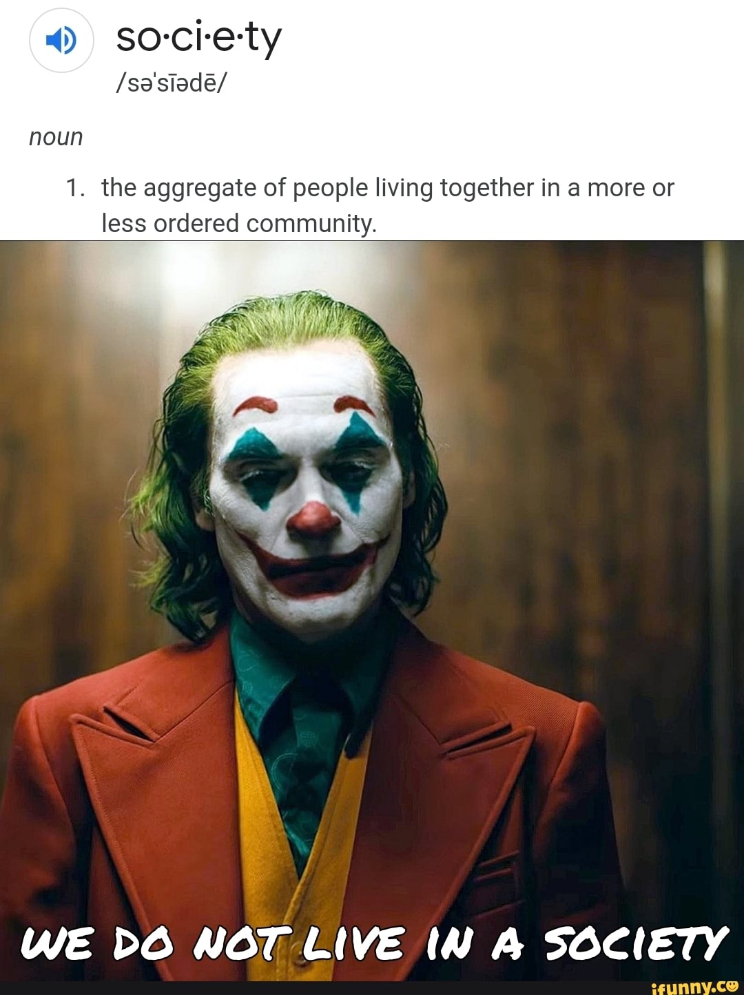 Society noun 1. the aggregate of people living together in a more or ...