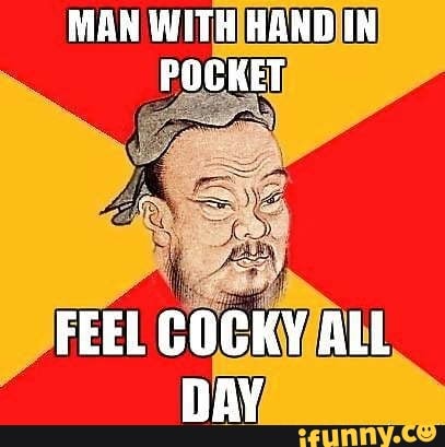 MAN WITH HAND IN POCKET FEEL COCKY ALL DAY - iFunny