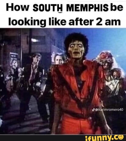 How SOUTH MEMPHIS be looking like after 2 am - iFunny