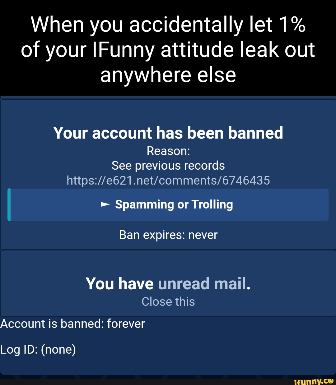 When you accidentally let 1% of your IFunny attitude leak out anywhere ...