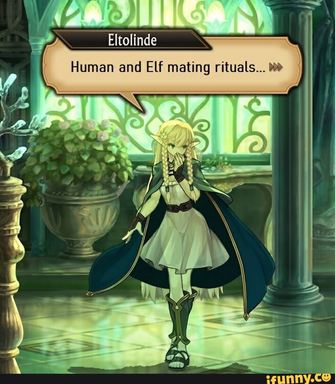 Eltolinde Human and Elf mating rituals... - iFunny