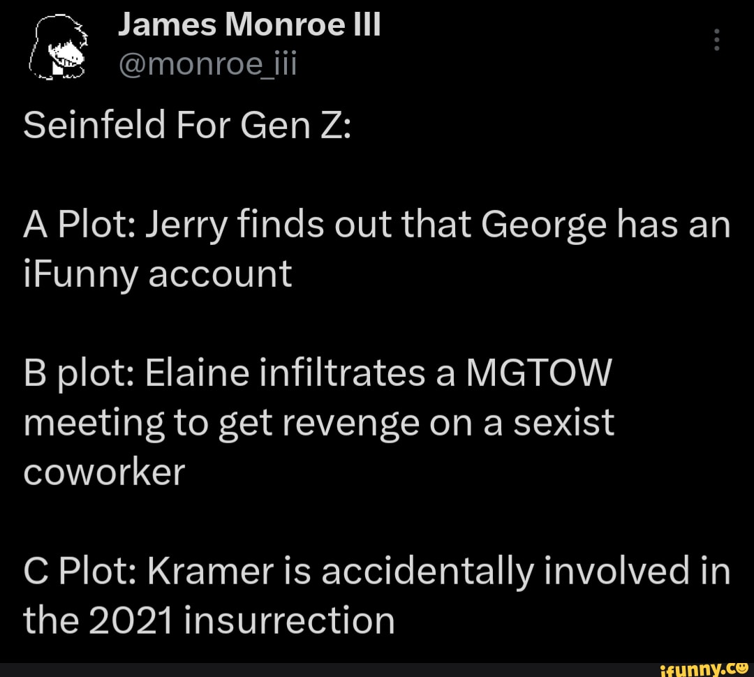 James Monroe Ill @monroe iii Seinfeld For Gen Z: A Plot: Jerry finds ...