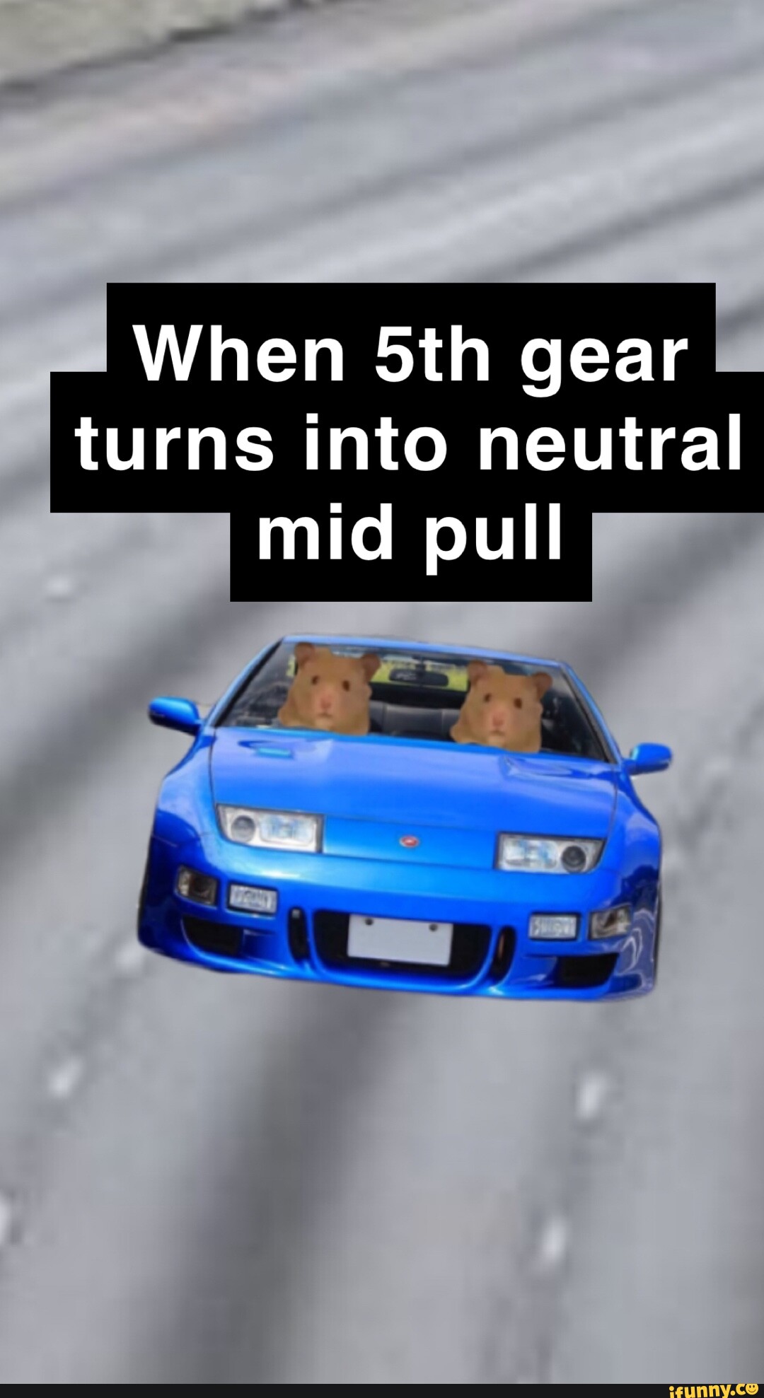 When Sth gear turns into neutral mid pull - iFunny