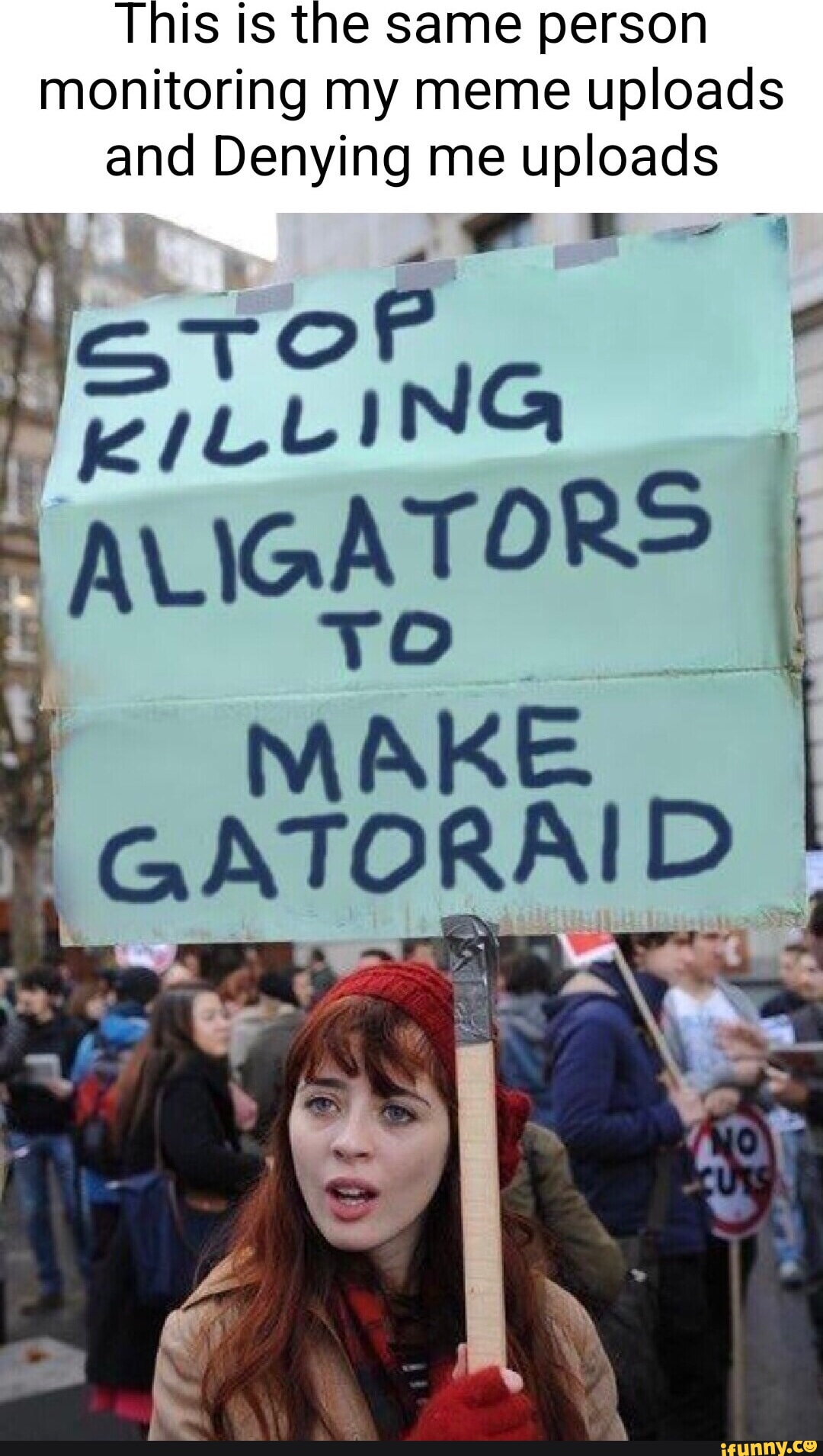 This is the same person monitoring my meme uploads and Denying me ...