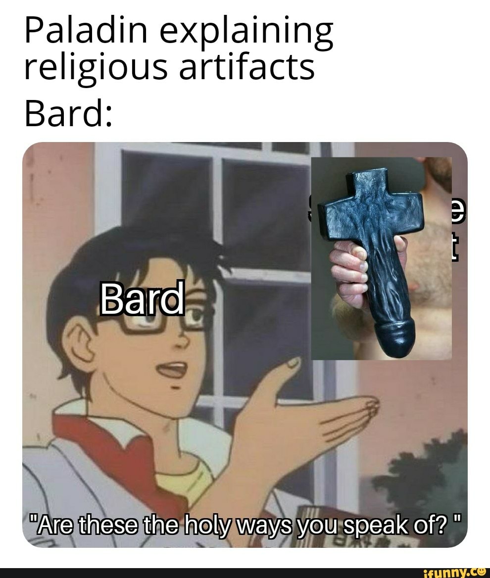 Paladin explaining religious artifacts Bard: if "Are these the holy ...