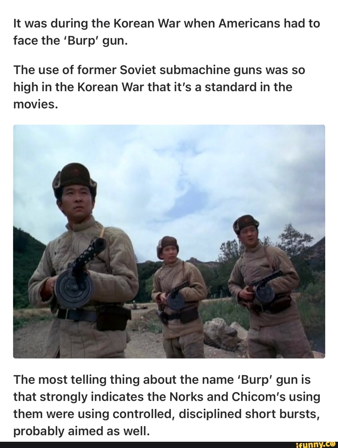 It was during the Korean War when Americans had to face the 'Burp' gun ...