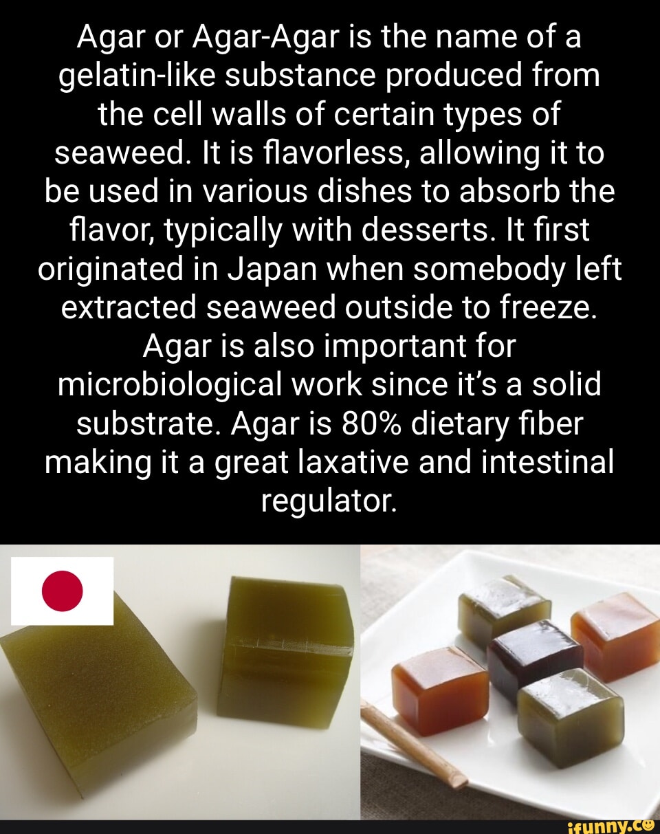 Agar or Agar-Agar is the name of a gelatin-like substance produced from ...