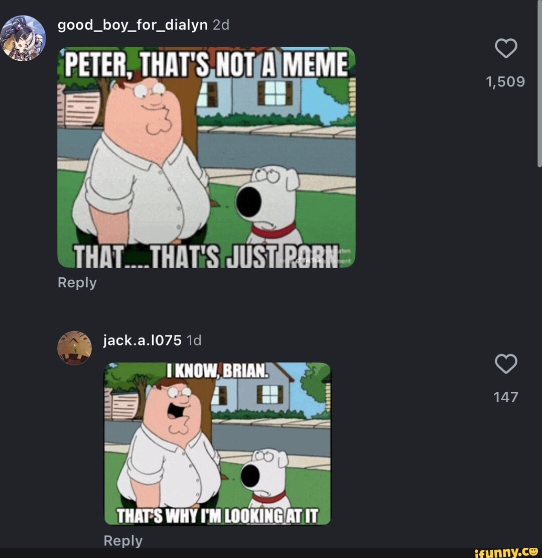 Good Boy For Dialyn Peter That S Not A Meme 1 509 Reply That That S