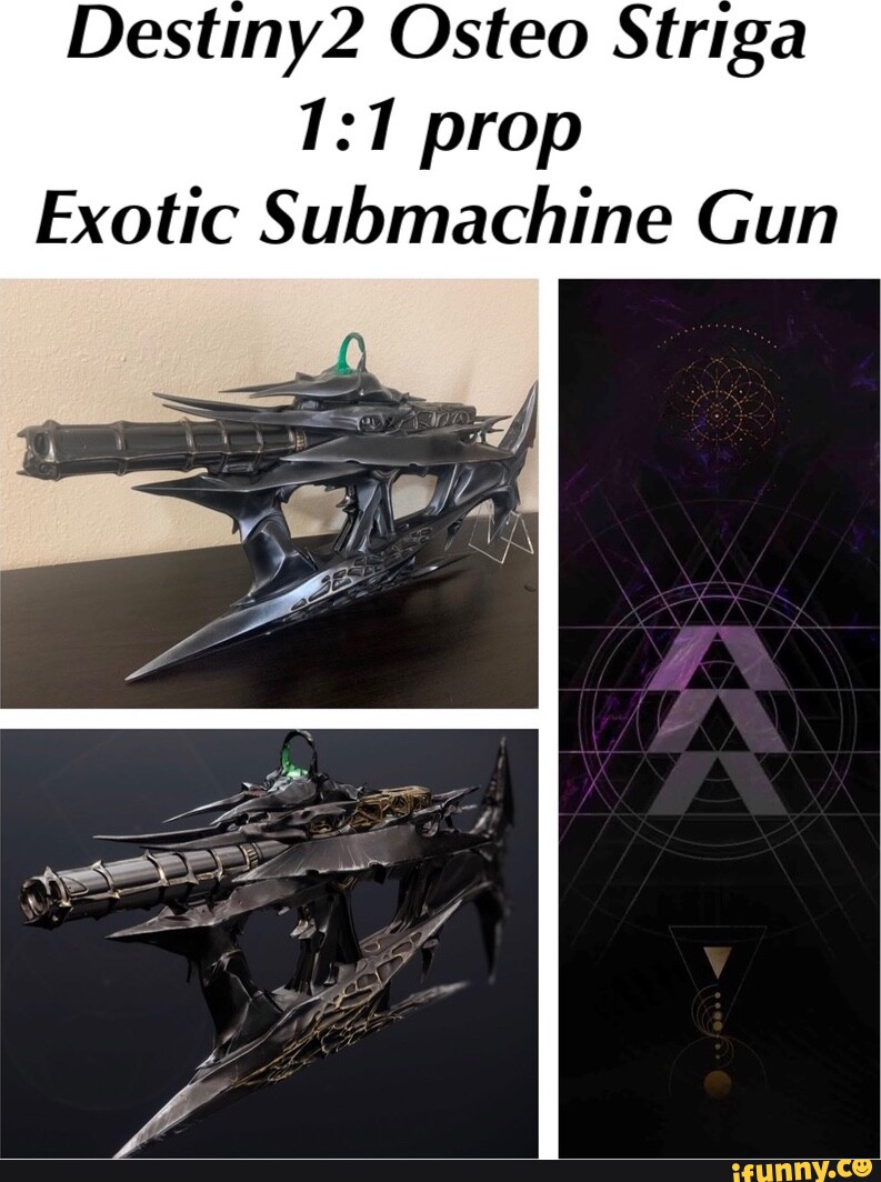 Destiny2 Osteo Striga prop Exotic Submachine Gun - iFunny