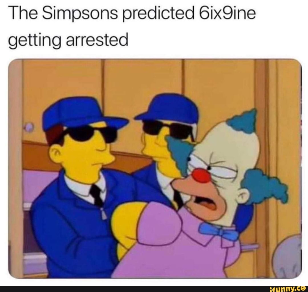 The Simpsons predicted 6ix9ine getting arrested - iFunny