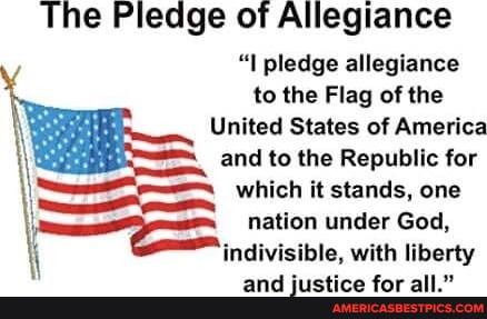 The Pledge of Allegiance "I pledge allegiance to the Flag of the United ...