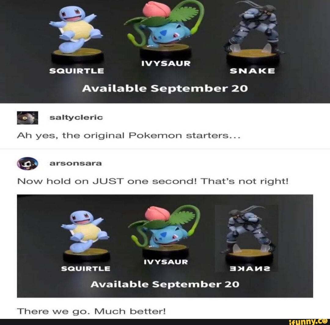 We' IVY SAUR SQUIRTLE SNAKE Available September 20 Ah yes, the original ...