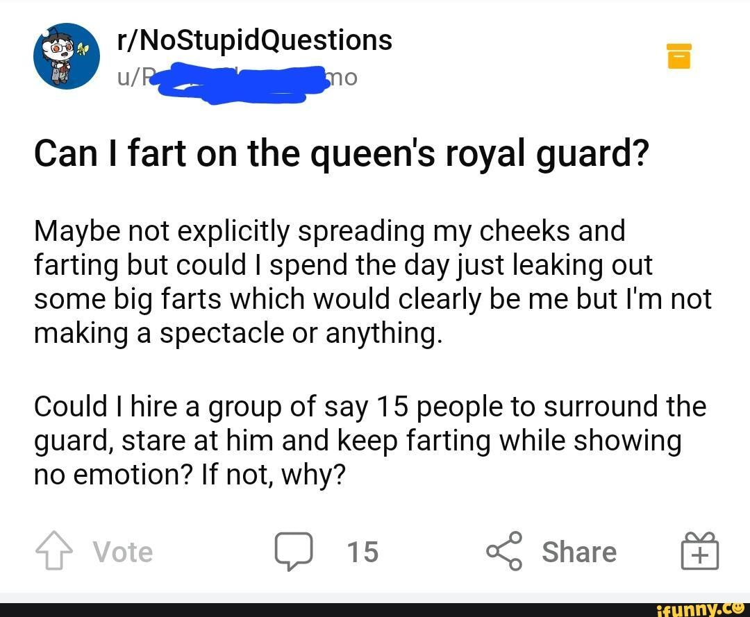 Questions Can I fart on the queen's royal guard? Maybe not explicitly ...