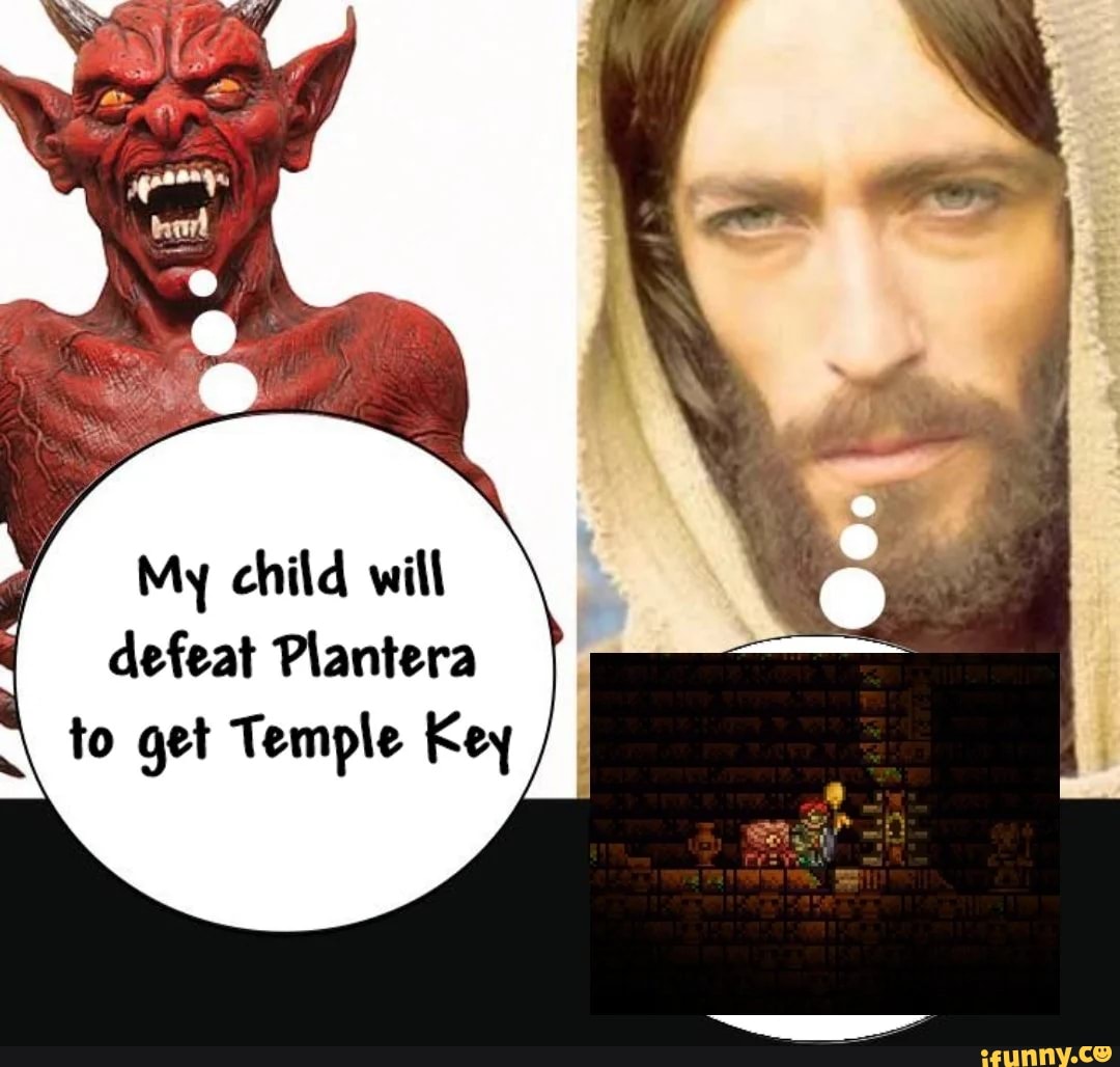 Plantera memes. Best Collection of funny Plantera pictures on iFunny