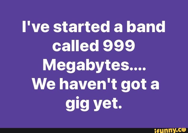 Megabytes memes. Best Collection of funny Megabytes pictures on iFunny