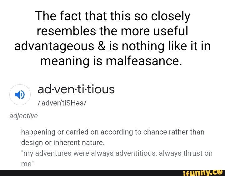 The fact that this so closely resembles the more useful advantageous ...