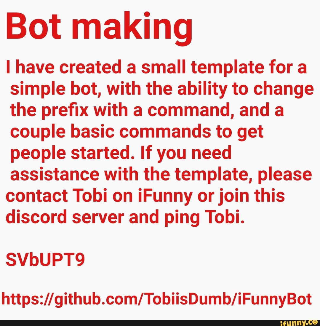 Bot making I have created a small template for a simple bot, with the ...
