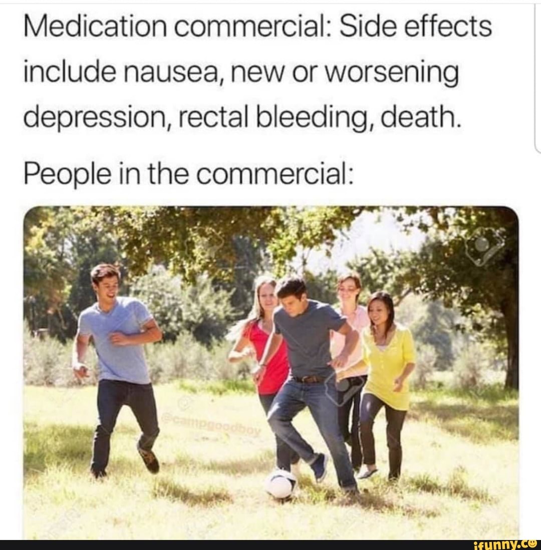 Medication commercial: Side effects include nausea, new or worsening ...