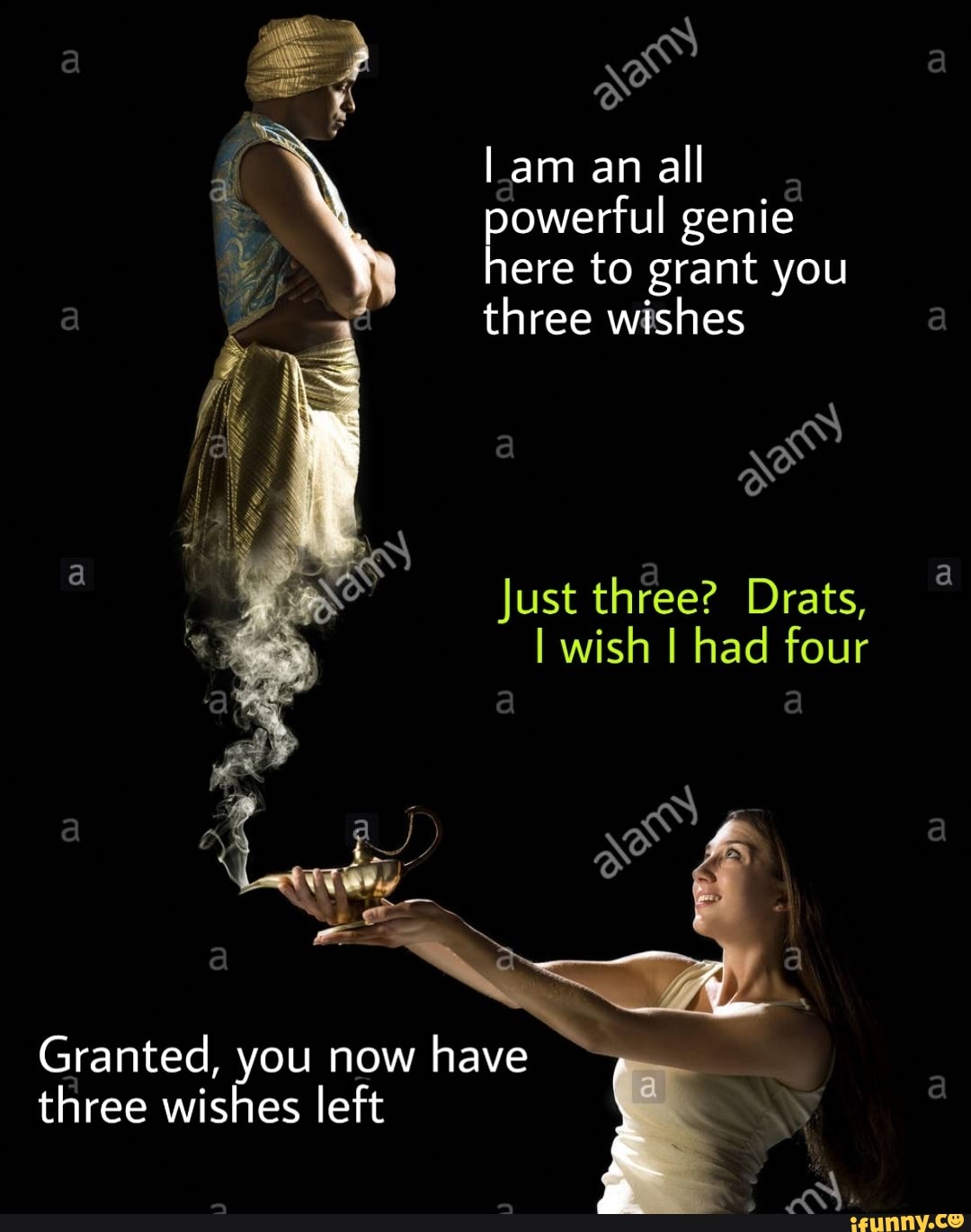 Here To Grant You Three Wishes Just Three Drats Granted You Now Have Three Wishes Left Ifunny