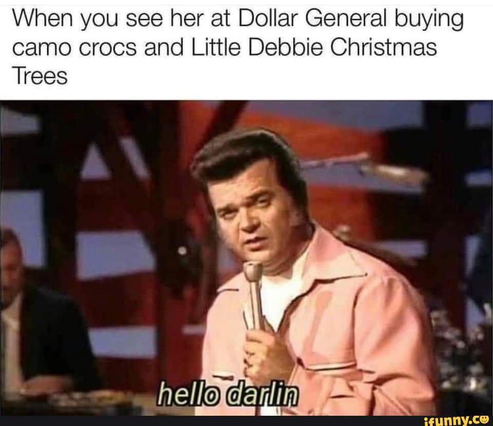 When you see her at Dollar General buying camo crocs and Little Debbie ...