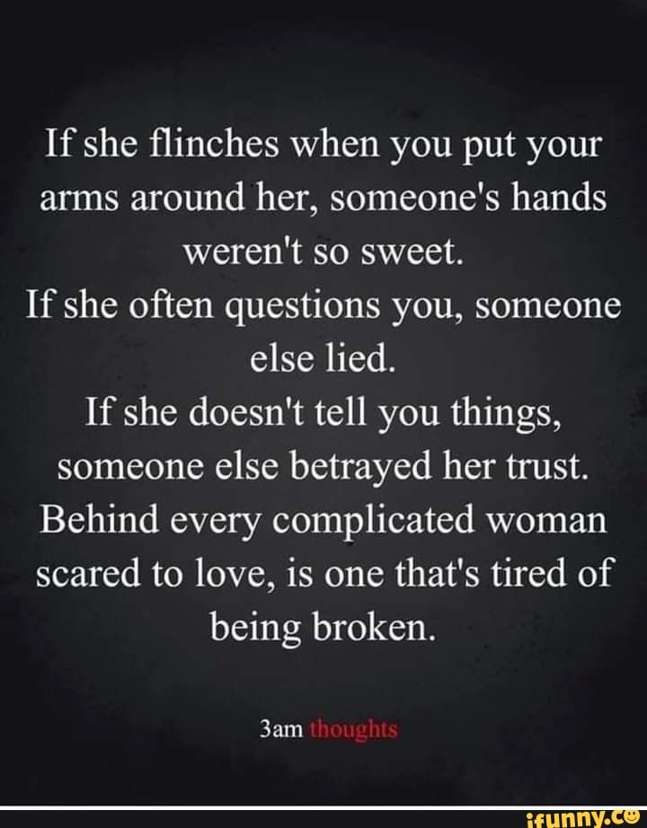If she flinches when you put your arms around her, someone's hands ...