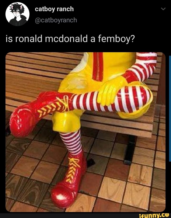 Catboy ranch @catboyranch is ronald mcdonald a femboy? - iFunny