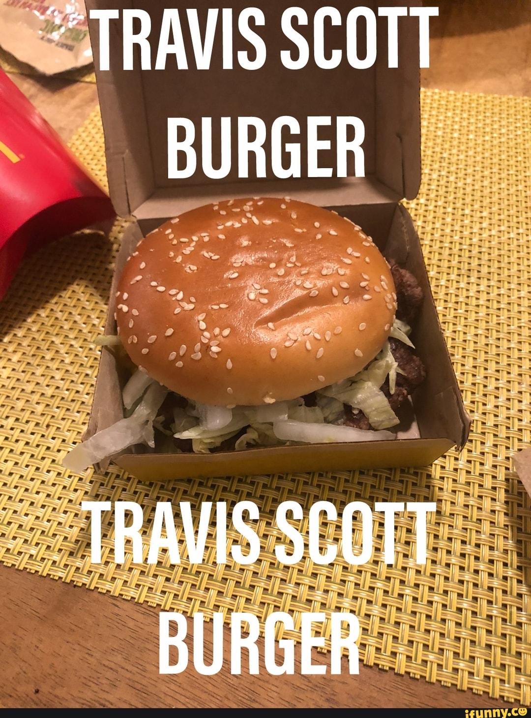 "TRAVIS SCOTT BURGER TRAVIS BURGER - iFunny Brazil