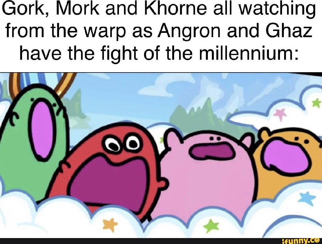 Gork, Mork and Khorne all watching from the warp as Angron and Ghaz ...