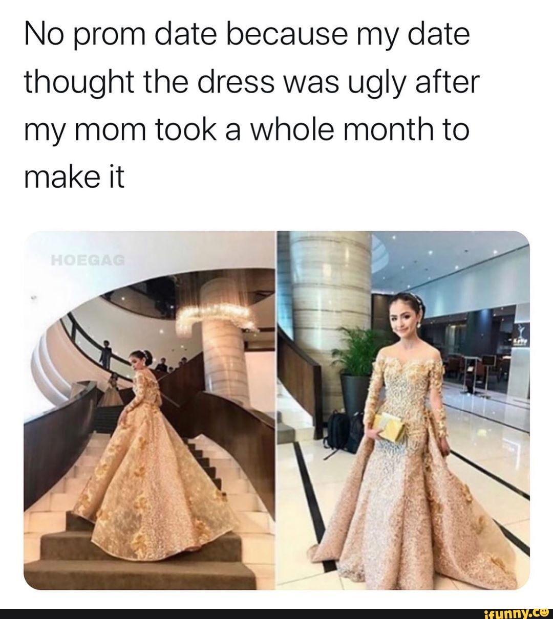 No prom date because my date thought the dress was ugly after my mom ...