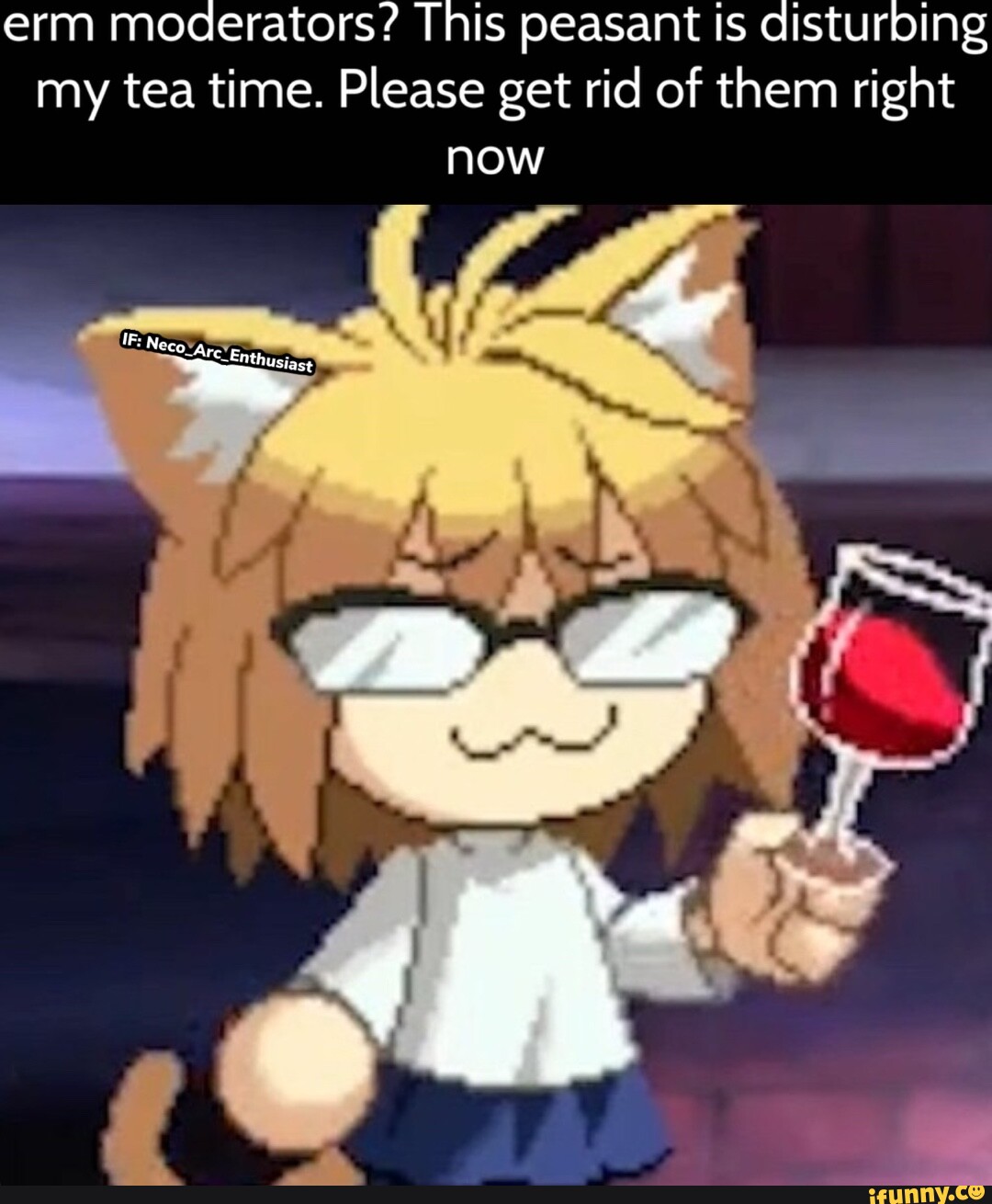 Erm moderators? This peasant Is disturbing my tea time. Please get rid ...