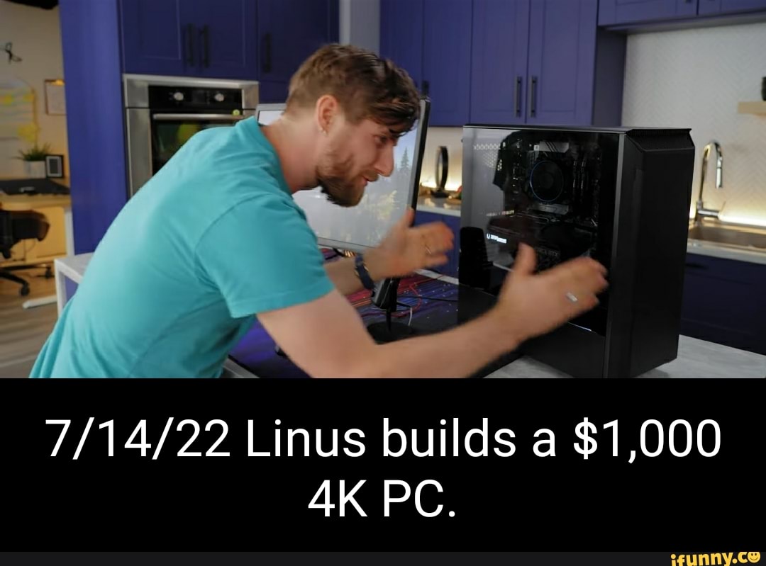 Linus builds a $1,000 AK PC. - iFunny