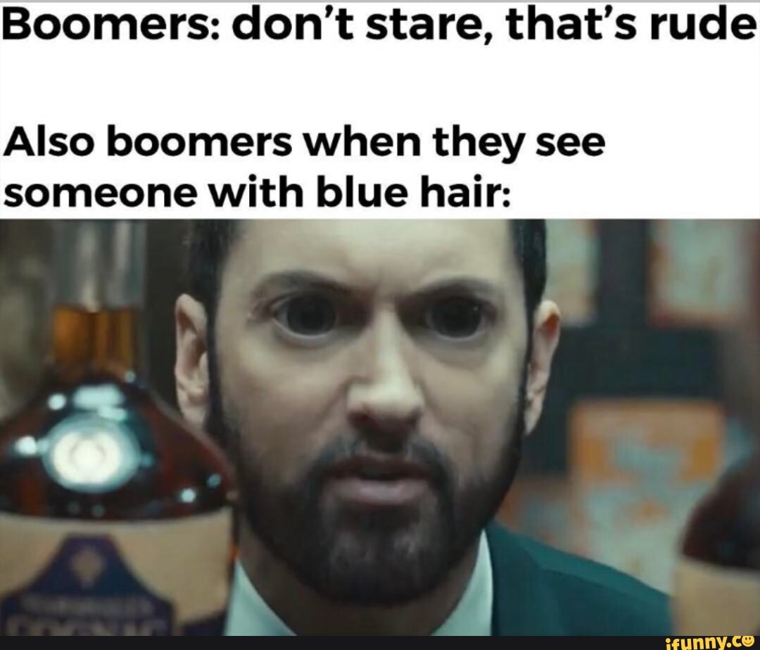 Boomers: don't stare, that's rude Also boomers when they see someone ...
