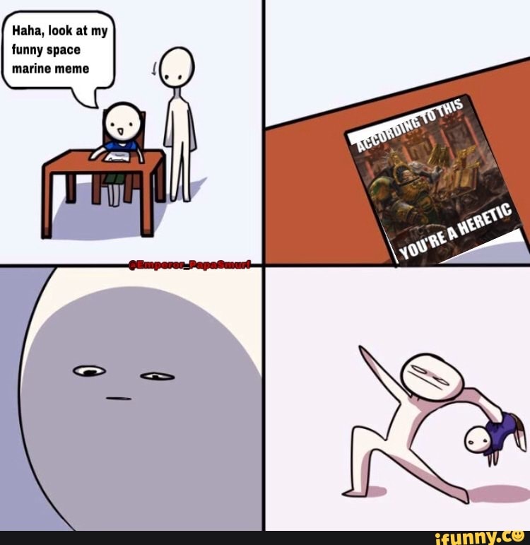 Haha, look at my funny space marine meme - iFunny