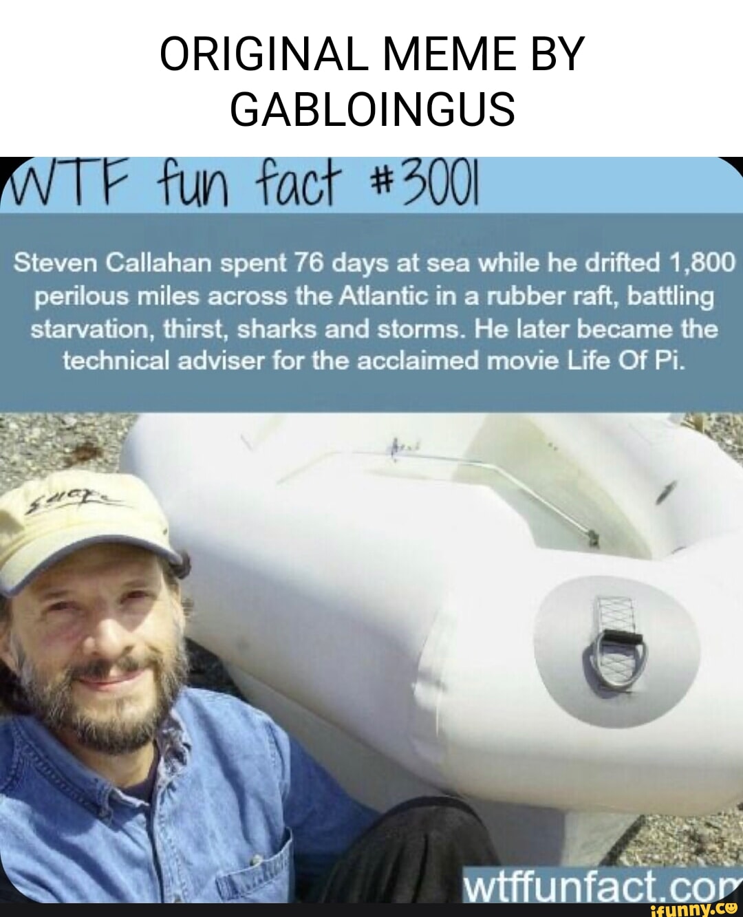 ORIGINAL MEME BY GABLOINGUS fun fact #200I Steven Callahan spent 76 ...