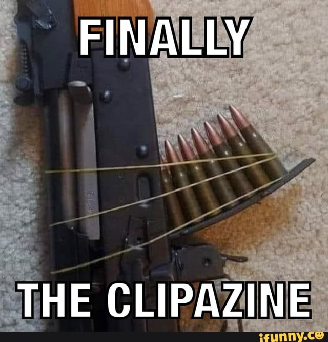 FINALLY THE CLIPAZINE - iFunny