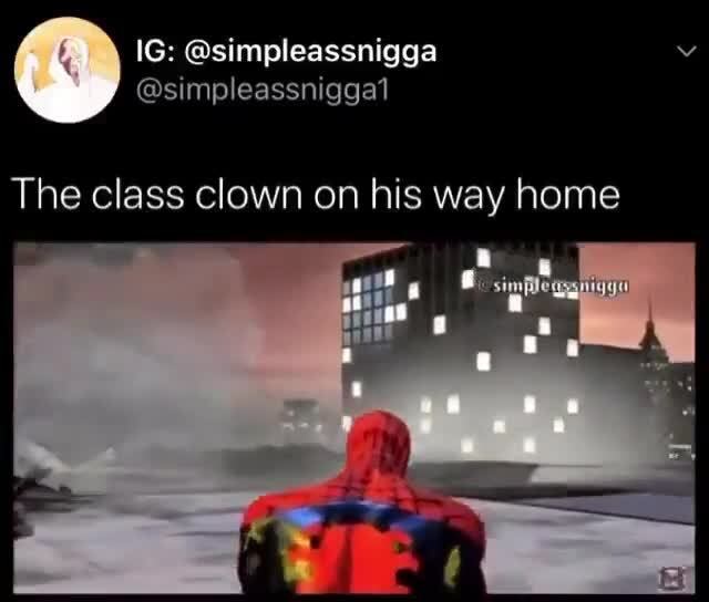 The class clown on his way home - )