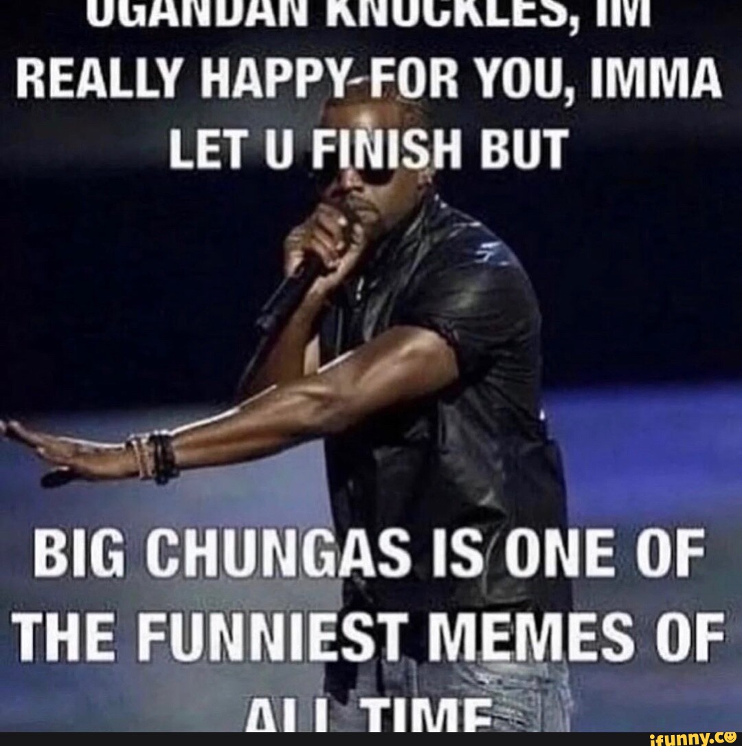 Chungas memes. Best Collection of funny Chungas pictures on iFunny