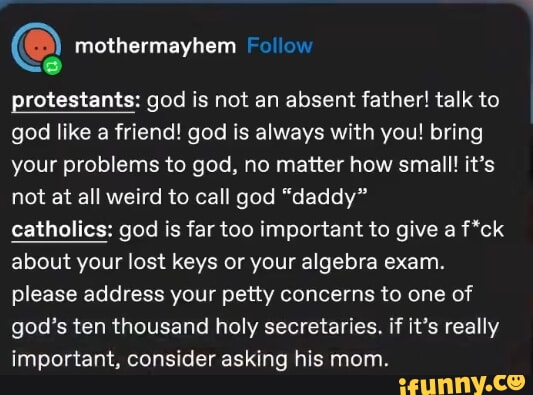 Mothermayhem protestants: god is not an absent father! talk to god like ...