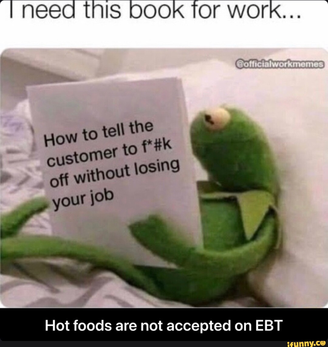 I need this booK Tor WOrK... How your josing Hot foods are not accepted ...