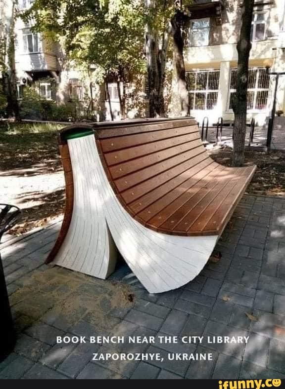 Neat! - BOOK BENCH NEAR THE CITY LIGRARY ZAPOROZHYE, UKRAINE - iFunny