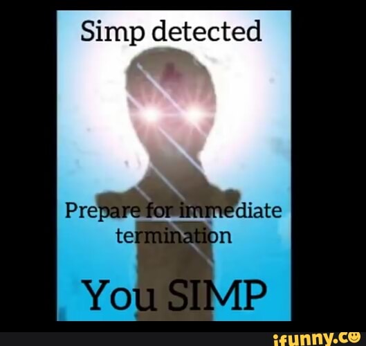 Simp detected - iFunny