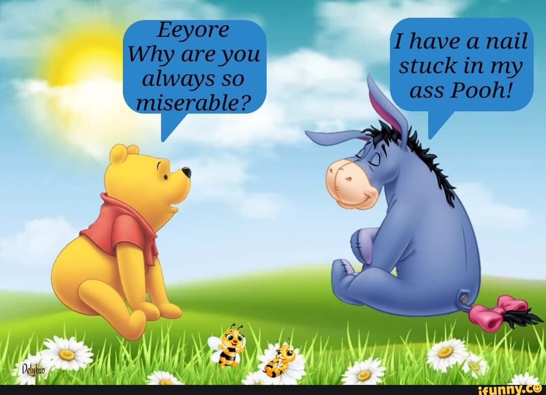 Eeyore memes. Best Collection of funny Eeyore pictures on iFunny
