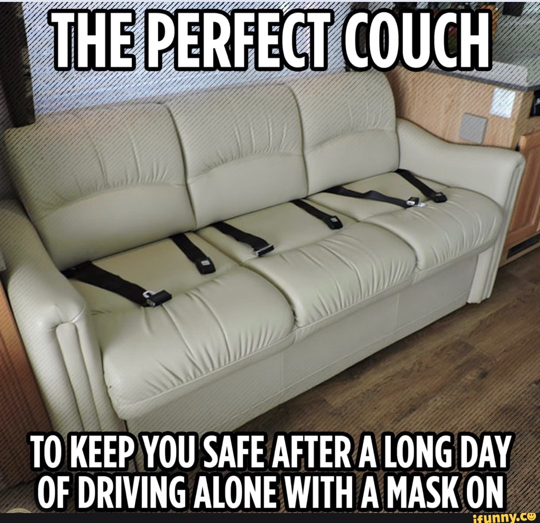 THE PERFECT COUCH TO KEEP YOU SAFE AFTER A LONG DAY OF DRIVING ALONE ...