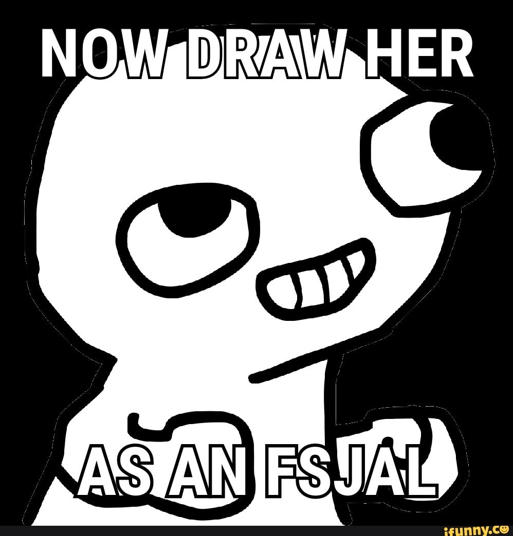 Fsjal memes. Best Collection of funny Fsjal pictures on iFunny