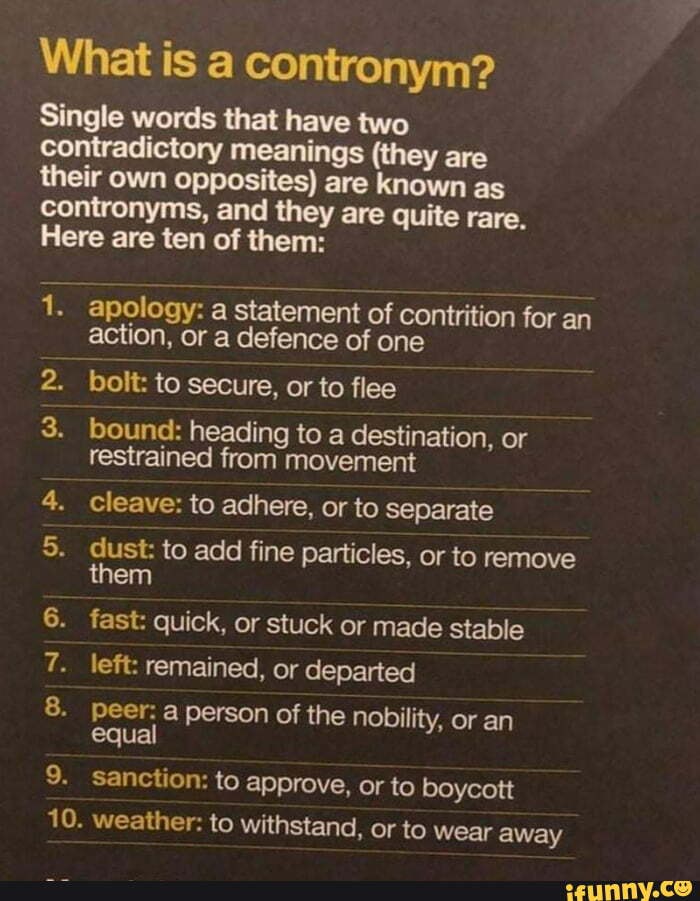 What is a contronym? Single words that have two contradictory meanings ...