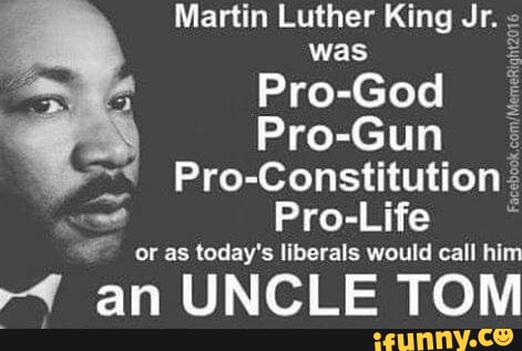 Martin Luther King Jr. was Pro-God Pro-Gun Pro-Constitution- Pro-Life ...